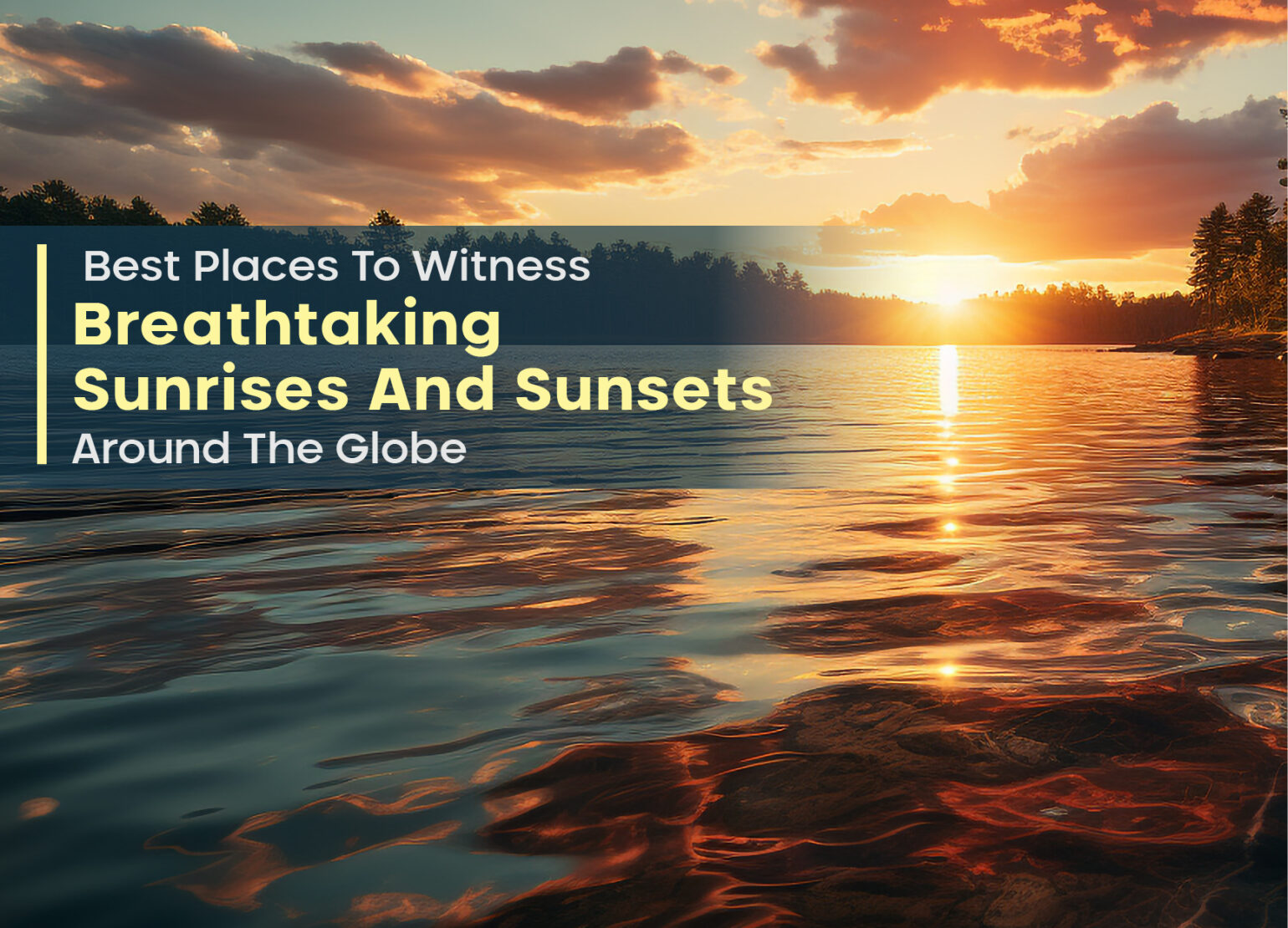 Best Sunsets and Sunrises in the World Stunning Destinations